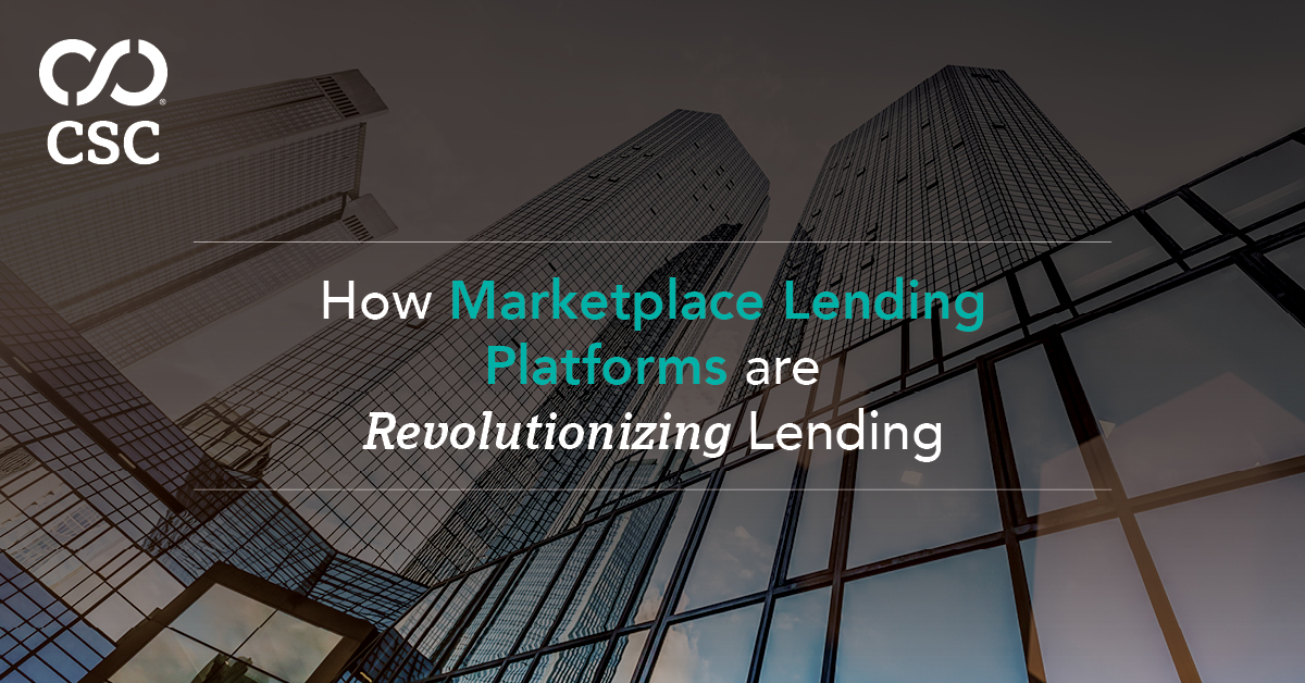 How Marketplace Lending Platforms are Revolutionizing Lending | CSC