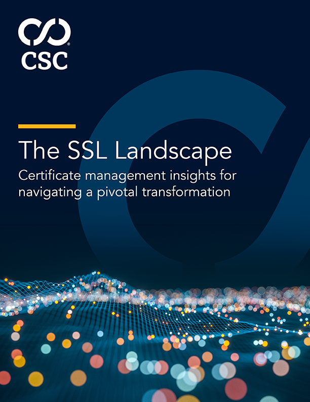 CSC SSL Landscape Report - Certificate Life Cycle Trends | CSC