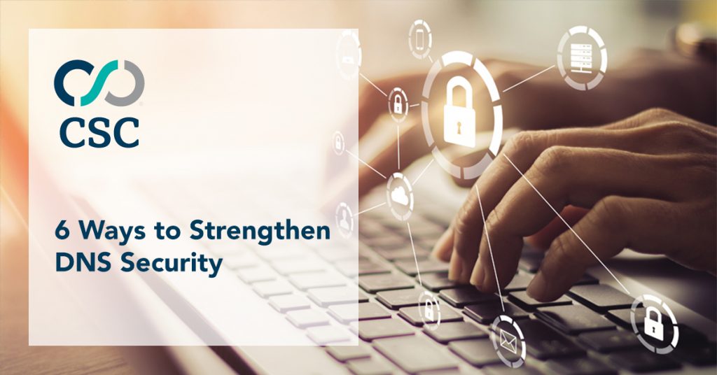 6 Ways to Strengthen DNS Security – CSC