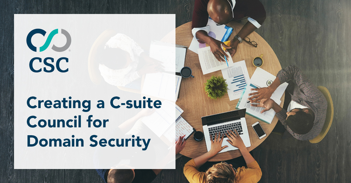 Creating a C-suite Council for Domain Security – CSC