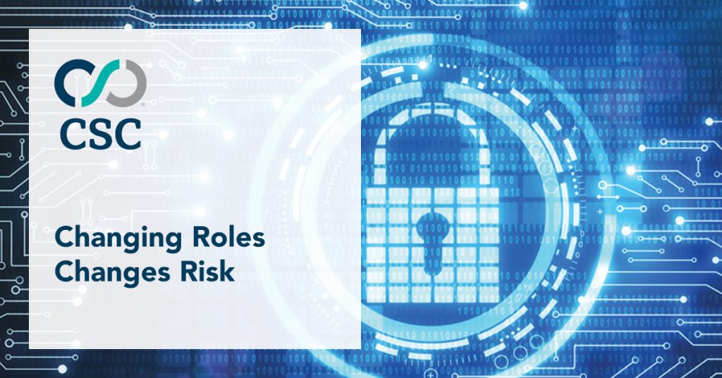 Changing Roles Changes Risk – CSC