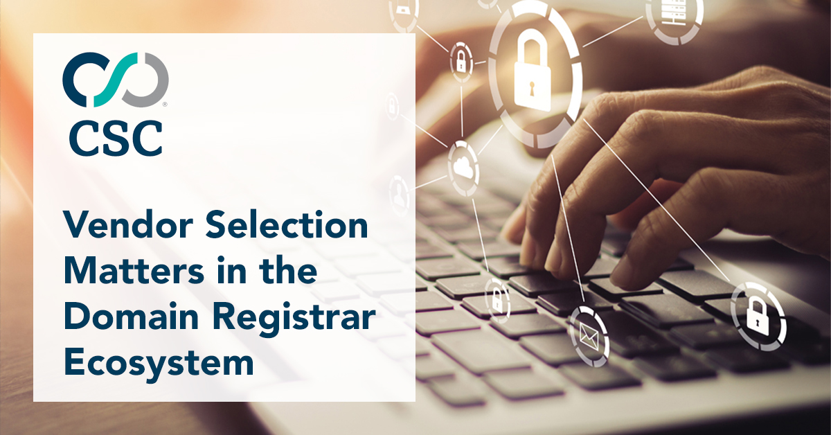 Vendor Selection Matters in the Domain Registrar Ecosystem – CSC